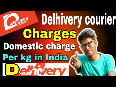 Delhivery domestic courier charges, courier charges per kg in India, delhivery courier charges ...