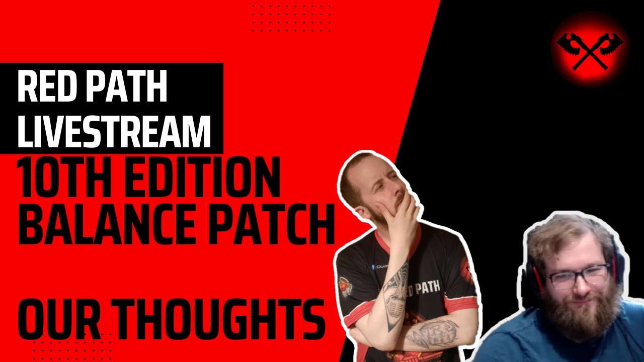 10TH EDITION BALANCE PATCH FIRST THOUGHTS - YouTube