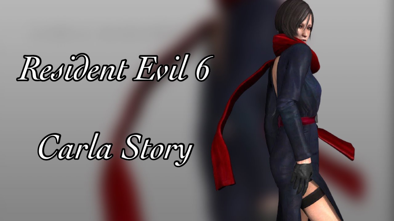 Resident Evil 6 - Carla's Story Campaign (Perfect Version) - YouTube