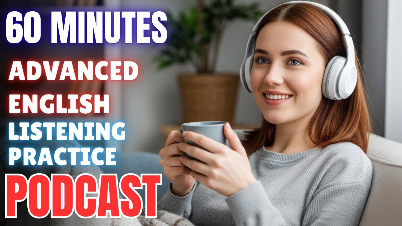 60 Minutes of Advanced English Listening Practice || Improve Your ...