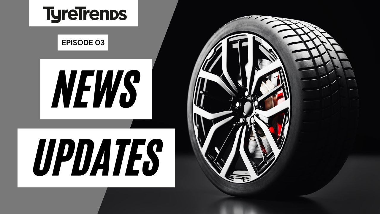 News Updates | Episode 03 | Tyre Trends - YouTube