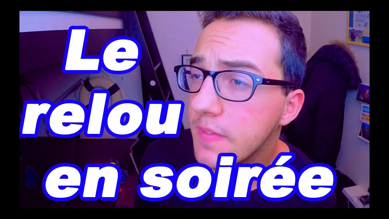 LOULOU - LE RELOU EN SOIREE - YouTube