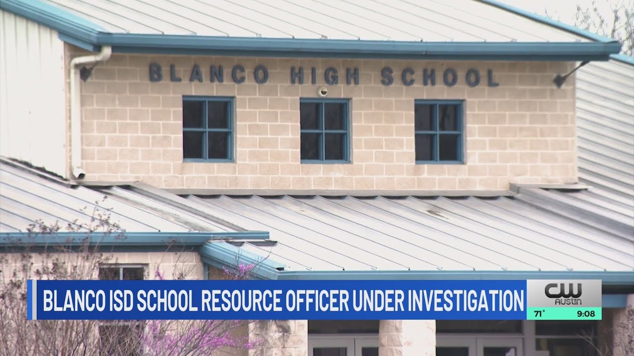Blanco ISD school resource officer under investigation for ...