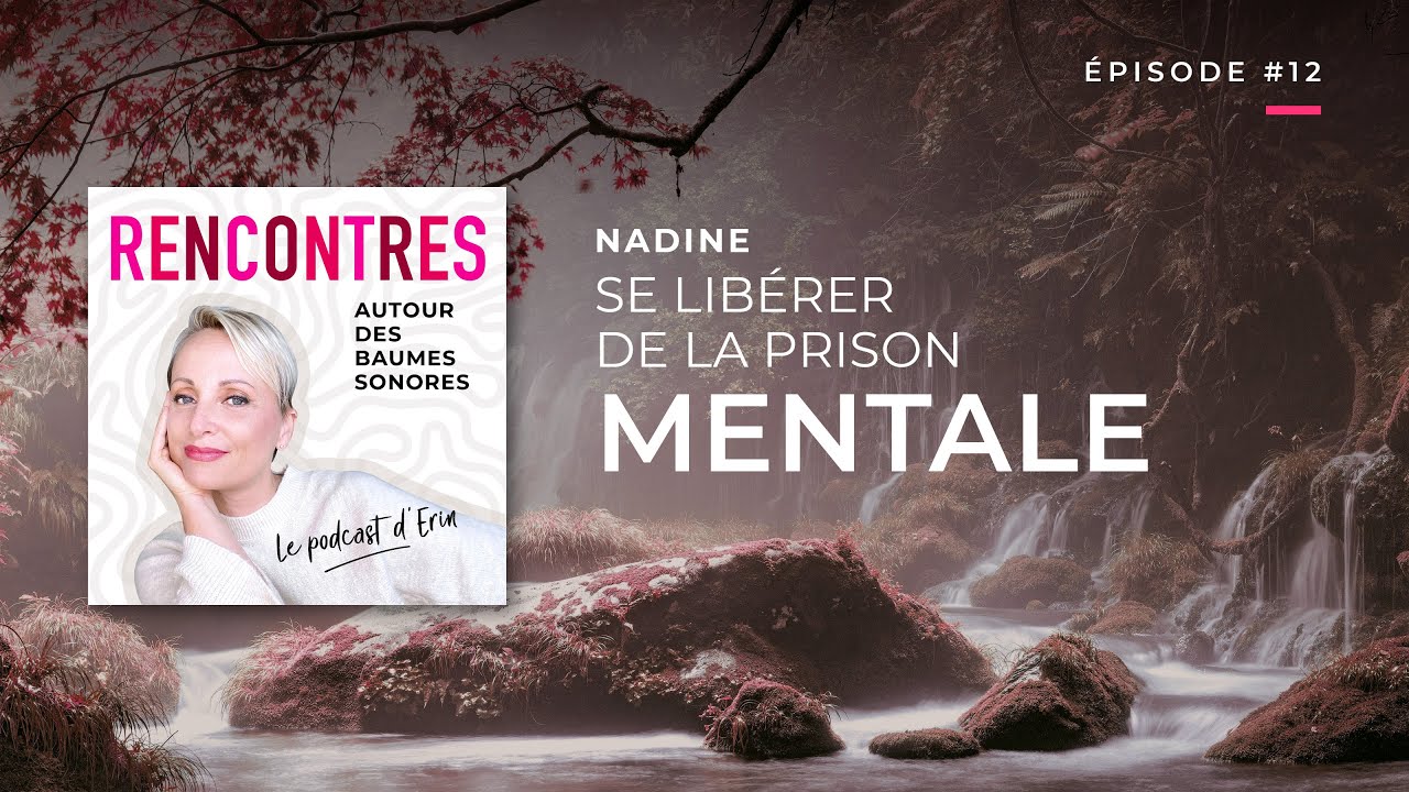 #12 | Se libérer de la prison mentale | Nadine - YouTube