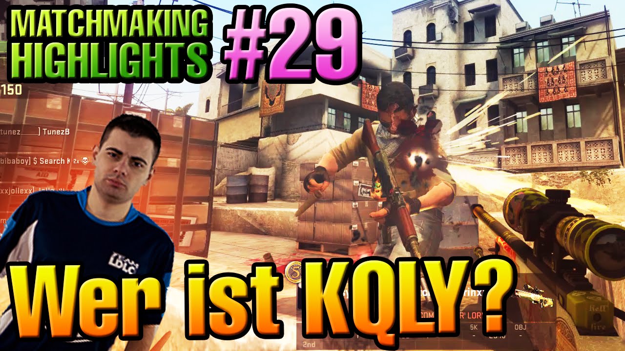CS:GO Matchmaking Highlights #29 - Wer ist eigentlich KQLY? - YouTube