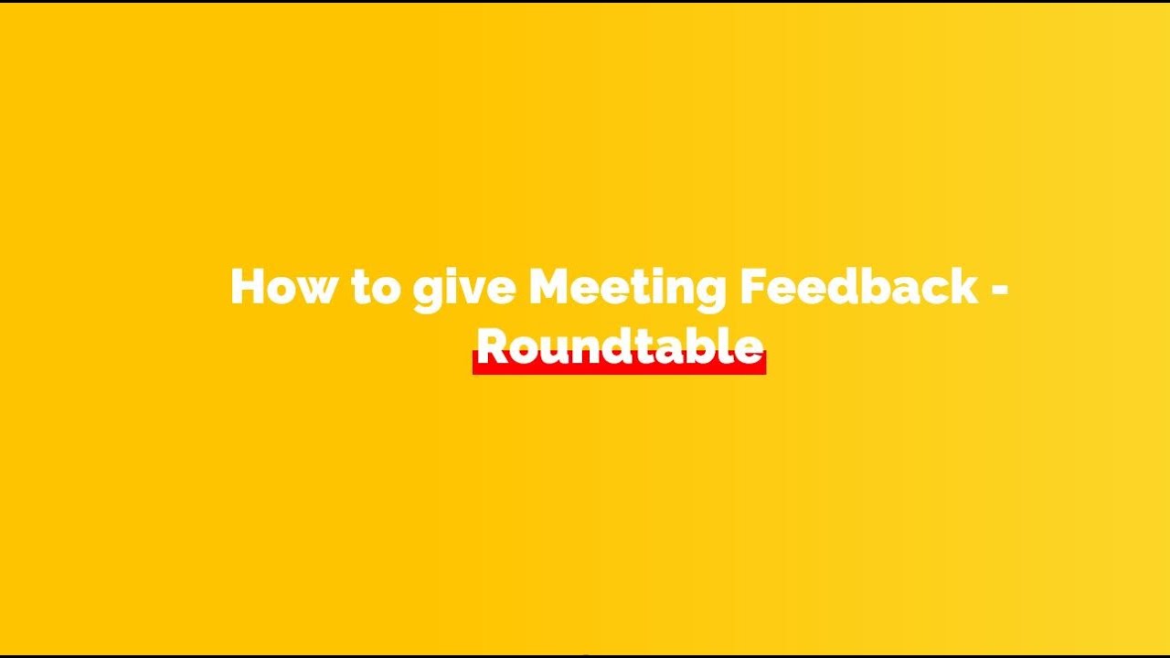 How to give Meeting Feedback - Roundtable - YouTube