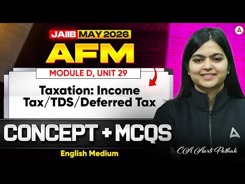 JAIIB AFM 2026 | AFM Module D | UNIT 29: Taxation: Income Tax/TDS/Deferred Tax | AFM English Medium