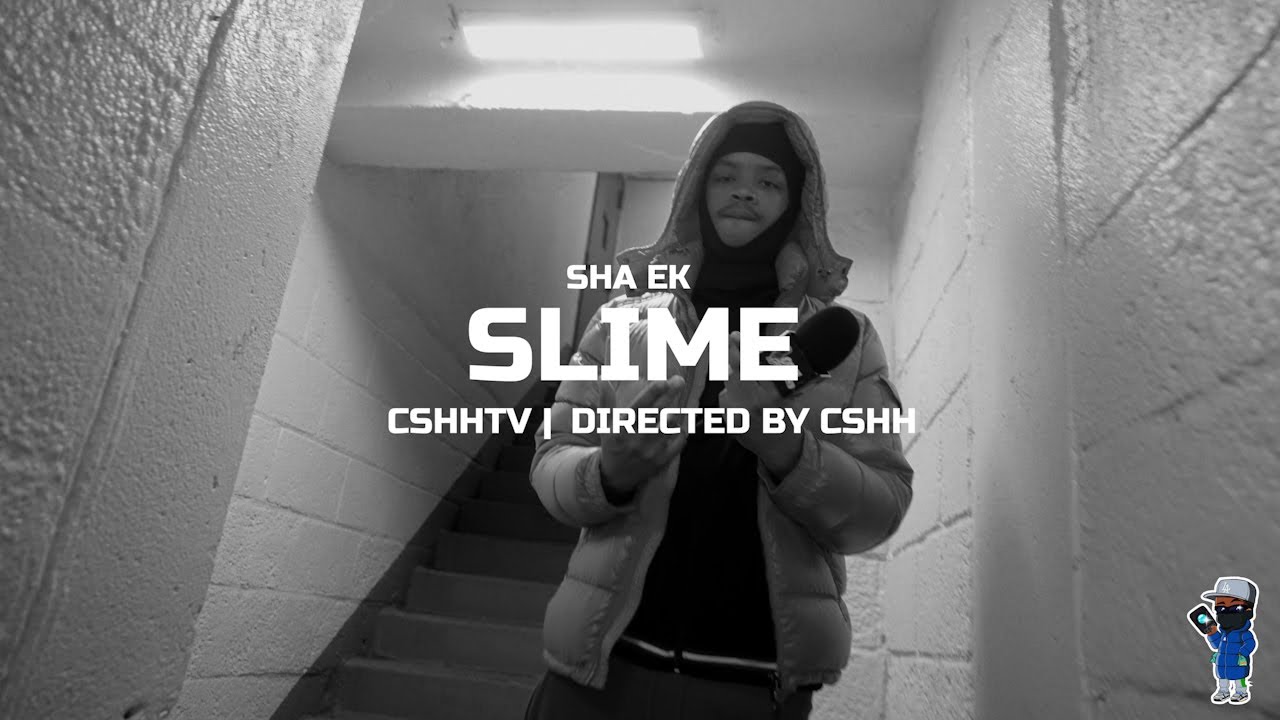 Slime (Cshhtv Freestyle) - Sha EK: Song Lyrics, Music Videos & Concerts