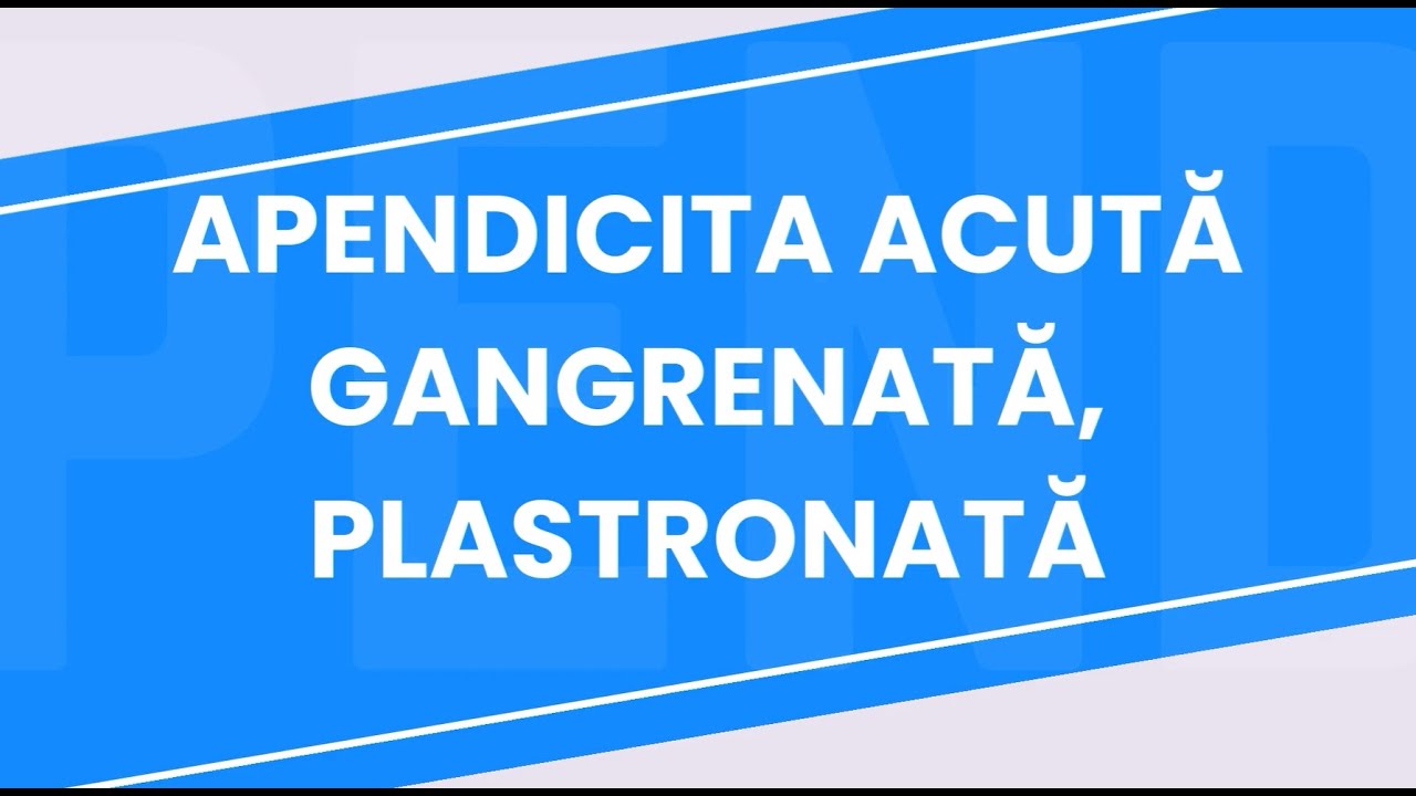 Operatia laparoscopica de Apendicita Acuta Gangrenata Plastronata – O ...