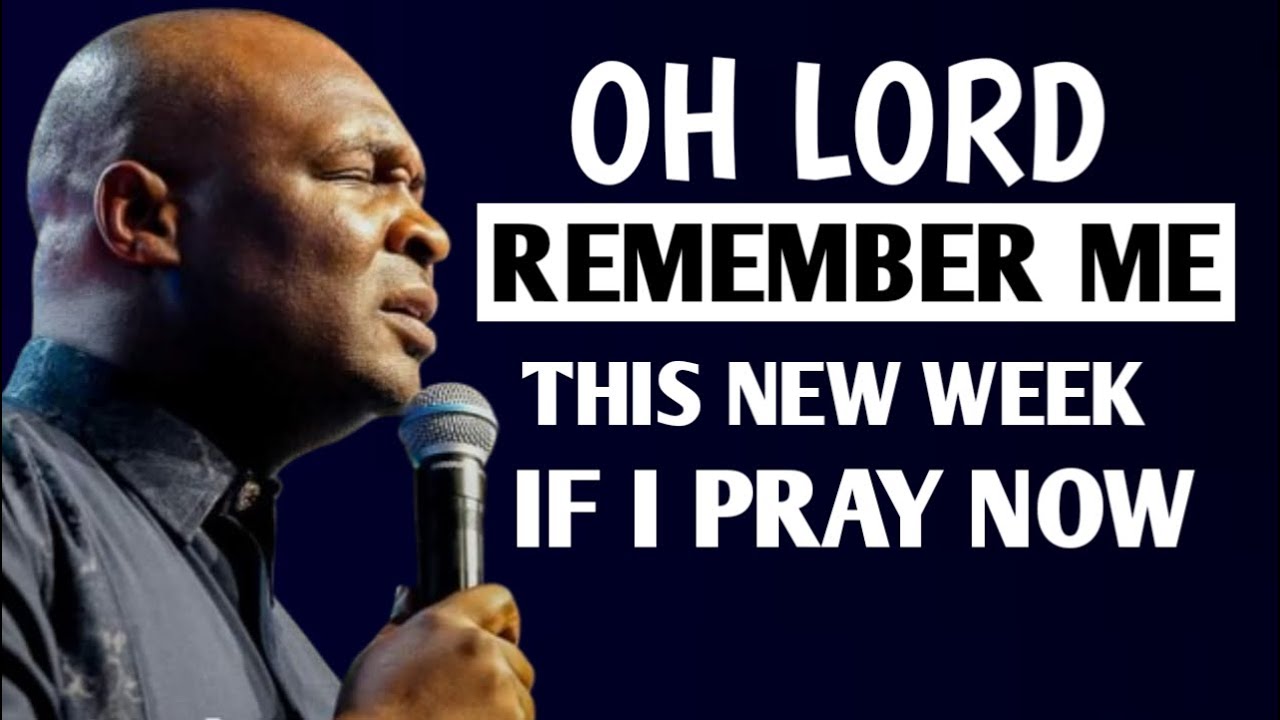 OH LORD REMEMBER ME THIS WEEK IF I PRAY NOW | APOSTLE JOSHUA SELMAN ...