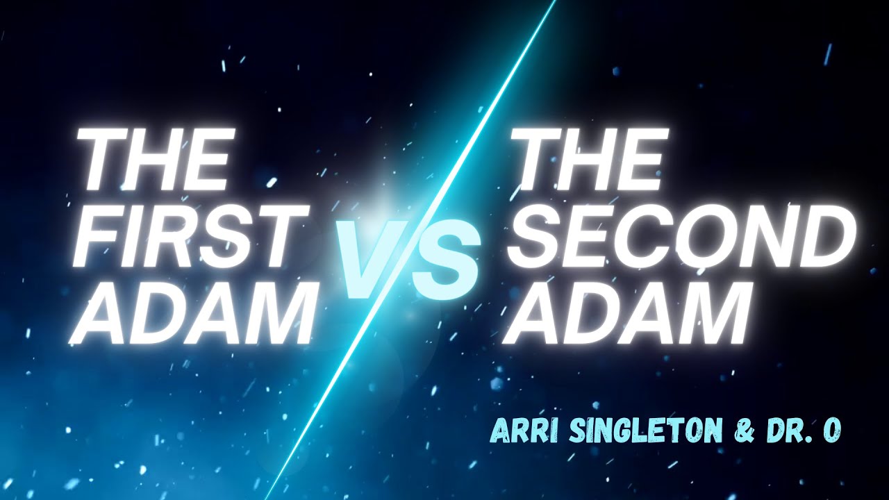 "The First Adam Vs. The Second Adam" Arri Singleton / Rev. Dr. Ornella ...