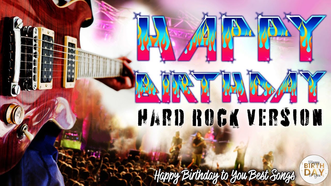 HAPPY BIRTHDAY TO YOU HARD ROCK VERSION - Happy Birthday Song - Happy ...