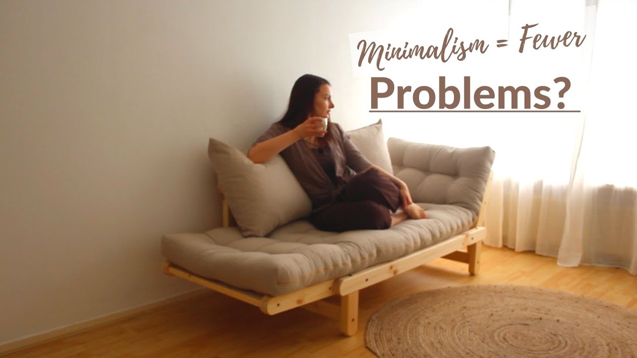 Problems That I Don't Have Because Of Minimalism - YouTube
