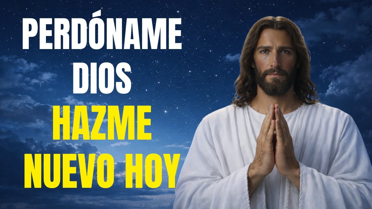 ORACIÓN DE PERDÓN Y RESTAURACIÓN (Salmo 51) | Dios Límpiame y Hazme ...