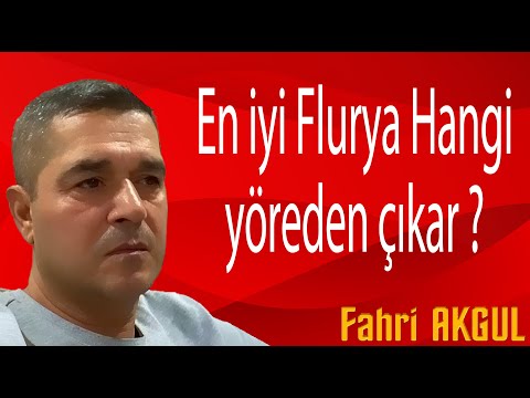 Flurya Kısa Bilgiler 009 - En iyi Flurya Hangi Yöreden Çıkar