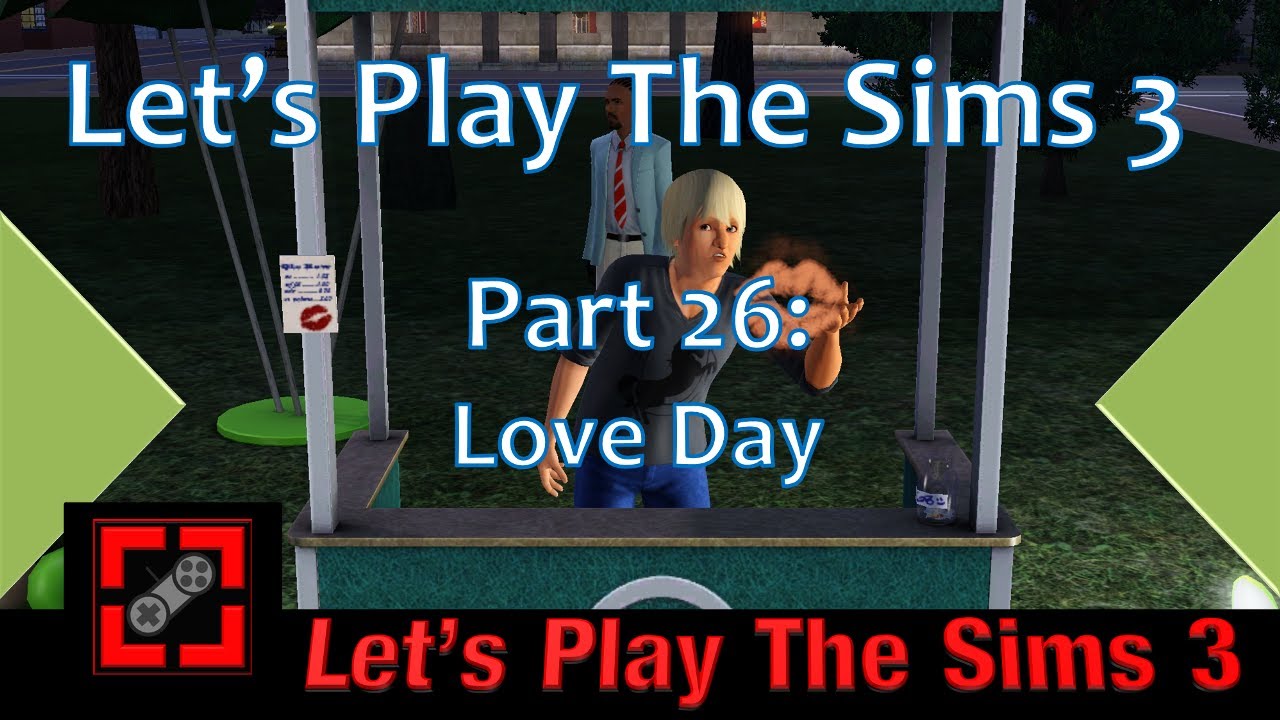 Let's Play The Sims 3: Part 26 - Love Day - YouTube
