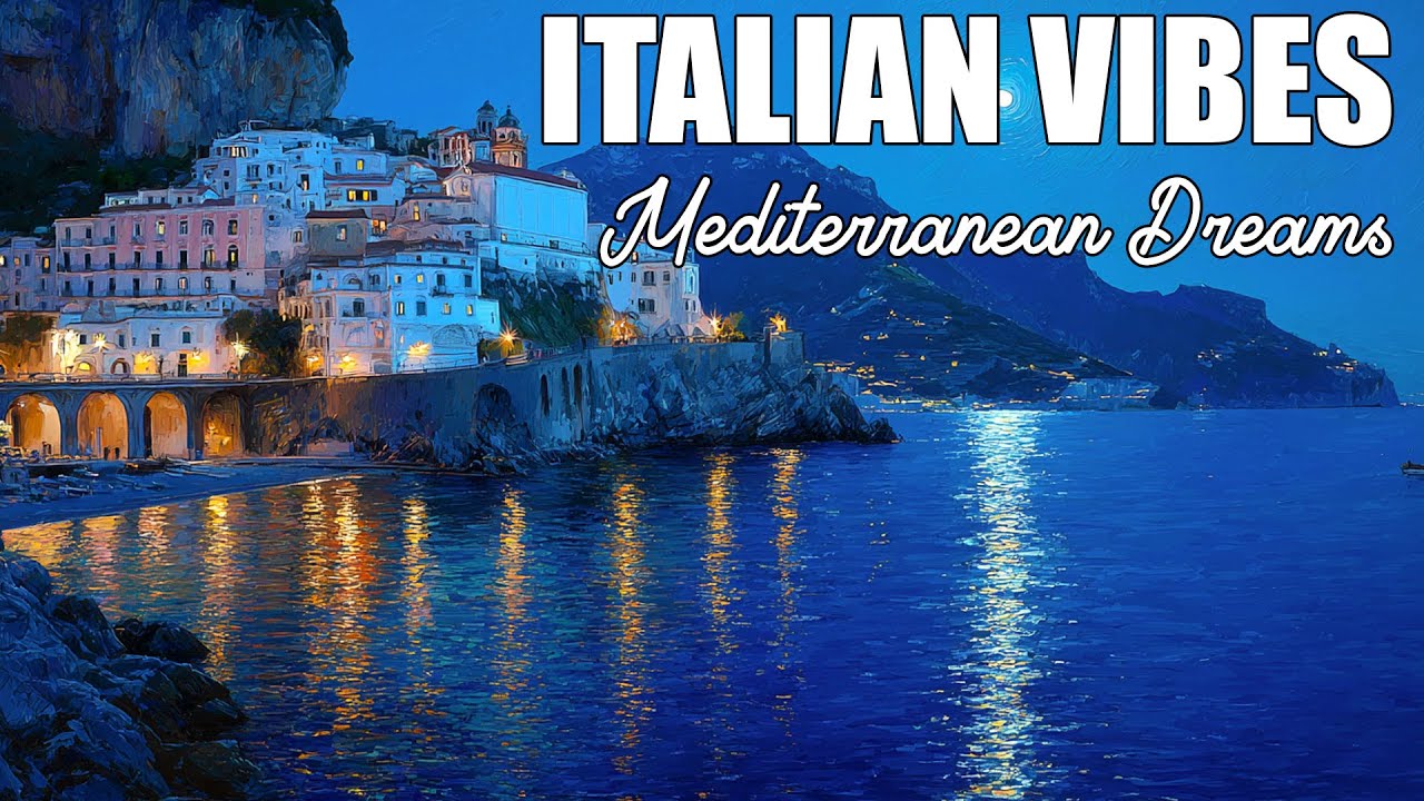 🎶 Italian Vibes & Mediterranean Dreams 🎶 2+ Hours of Beautiful Coast ...