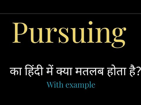 Pursuing meaning l meaning of pursuing l pursuing ka matlab Hindi mein ...