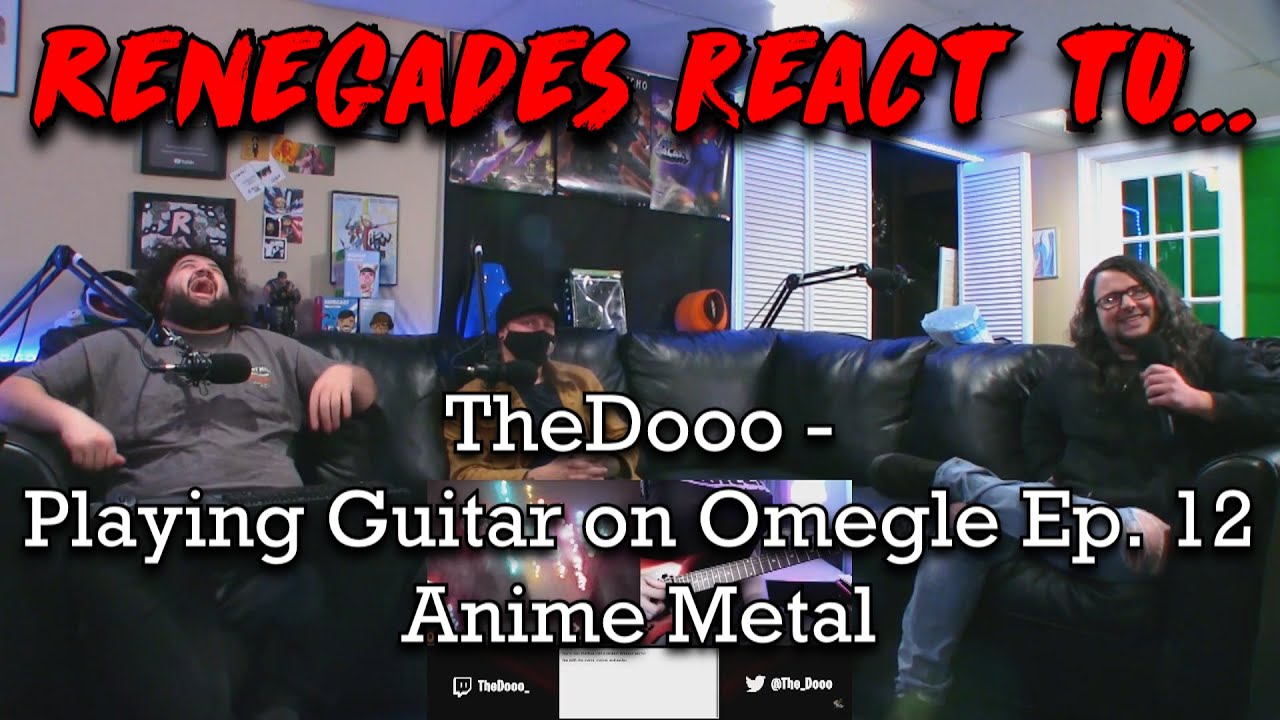 Renegades React to... @TheDooo - Playing Guitar on Omegle Ep. 12 ...