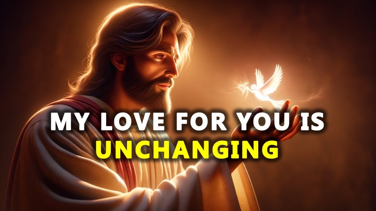 MY LOVE FOR YOU IS UNCHANGING | God’s Message Now | Gods Timely Message ...