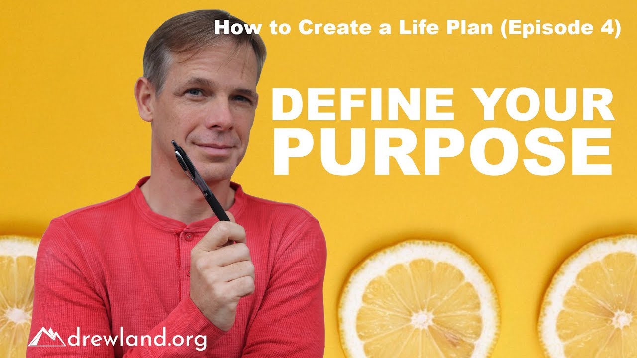Define Your Purpose (Life Plan, episode 4) - YouTube