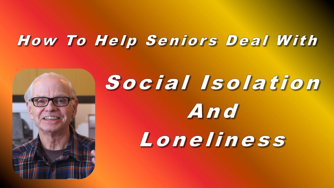 How To Help With Social Isolation And Loneliness - YouTube