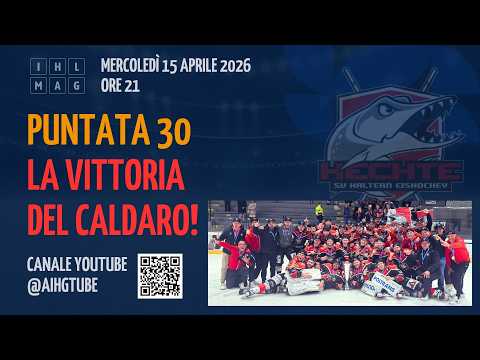 Ihl Mag - Puntata 30 del 15 aprile 2026
