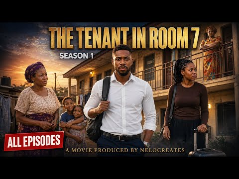 THE TENANT IN ROOM 7 | SEASON 1 (Episodes 1–8) | A Touching African Drama You Can’t Stop Watchin