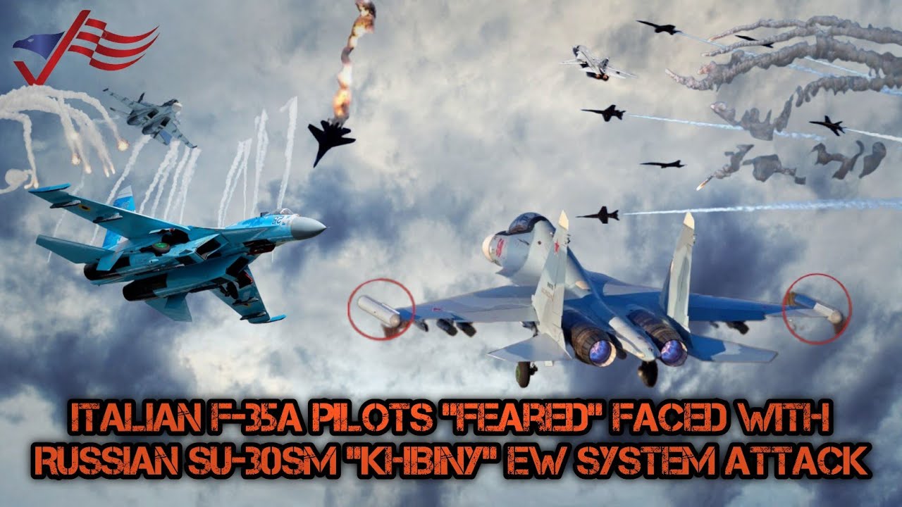 Italian F-35A Pilots "Feared" Faced with Russian Su-30SM "Khibiny" EW ...