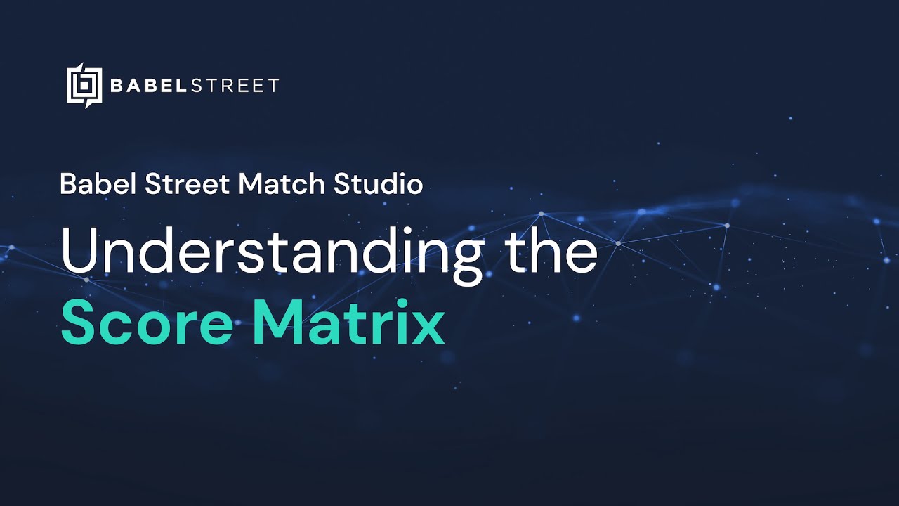 Understanding Match Scoring in Babel Street Name Match - YouTube
