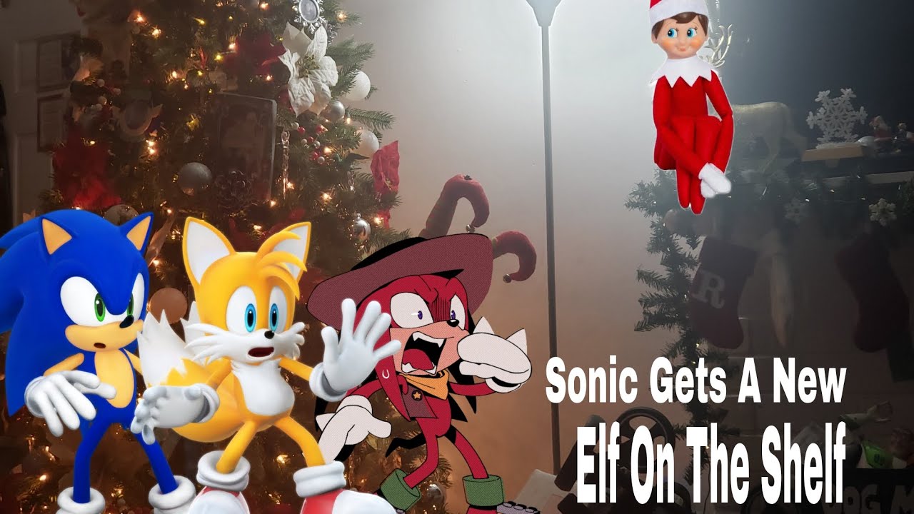 Sonic Gets A New Elf On The Shelf (Part 1) - YouTube