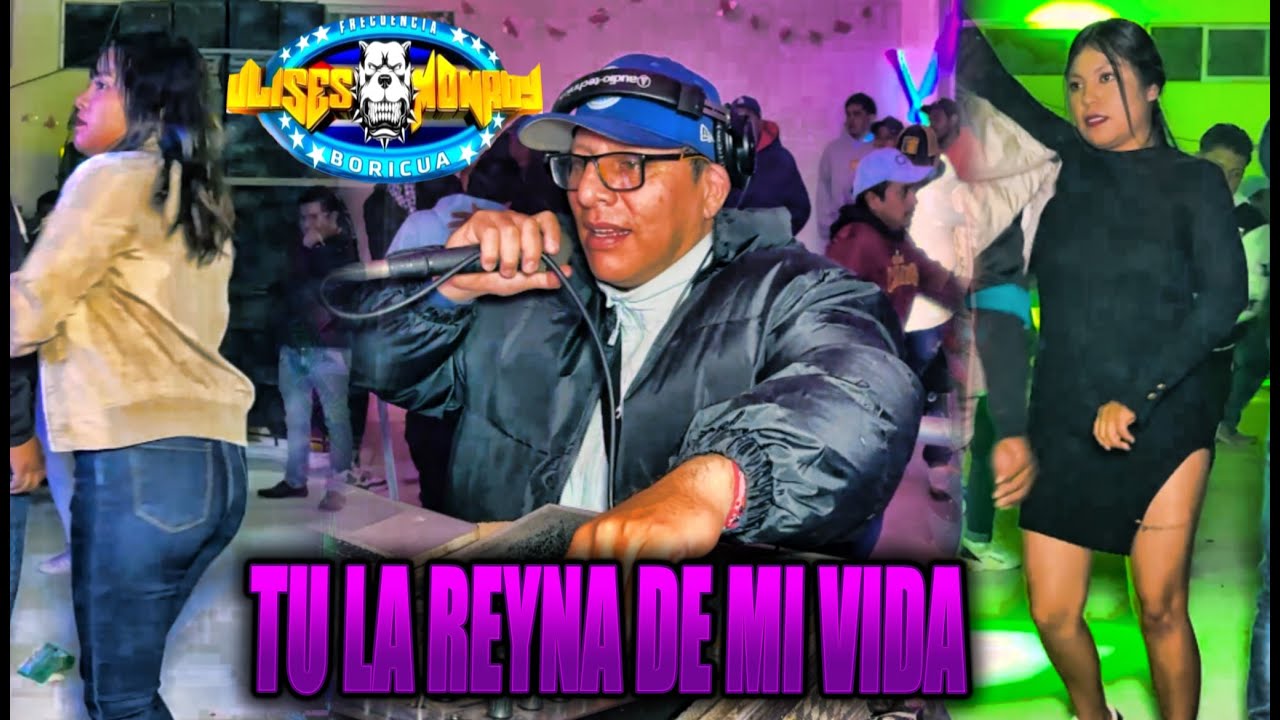 LA REYNA DE MI VIDA SONIDO ULISES MONROY BENITO JUAREZ HUAMANTLA TLAX ...