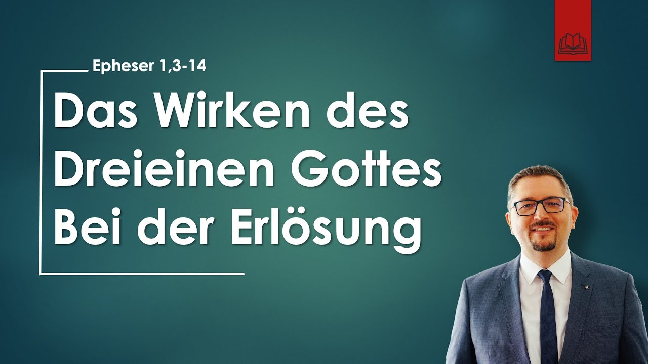 Das Wirken des dreieinen Gottes bei der Erlösung (Epp 1,3-14) - YouTube