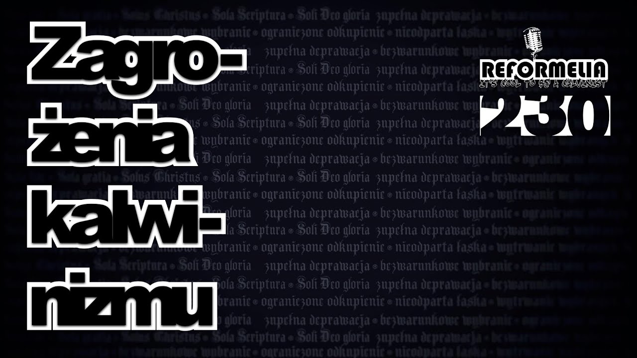 Reformelia 230: Czy kalwinizm może powodować zagrożenia? - YouTube