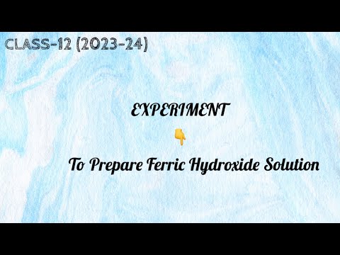 |EXPERIMENT- To Prepare Ferric Hydroxide Solution| |Class-12| 2023-24 ...