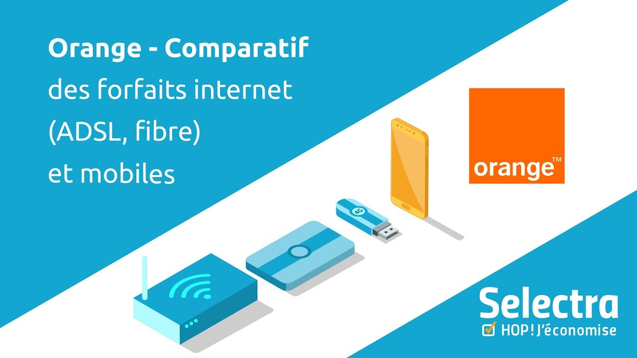 Forfaits Orange : Quels sont les forfaits Orange internet et Orange ...