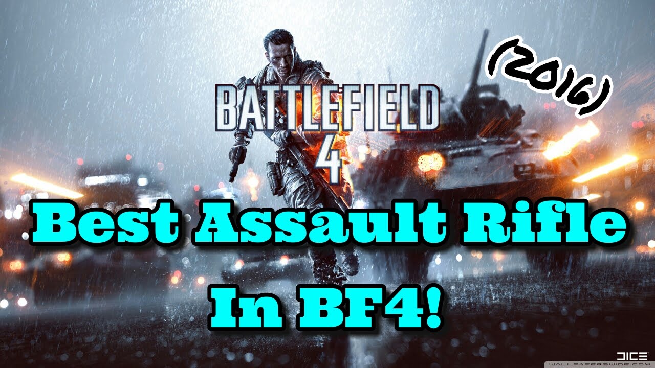 BEST ASSAULT RIFLE IN BF4! (2016) - Battlefield 4 - YouTube