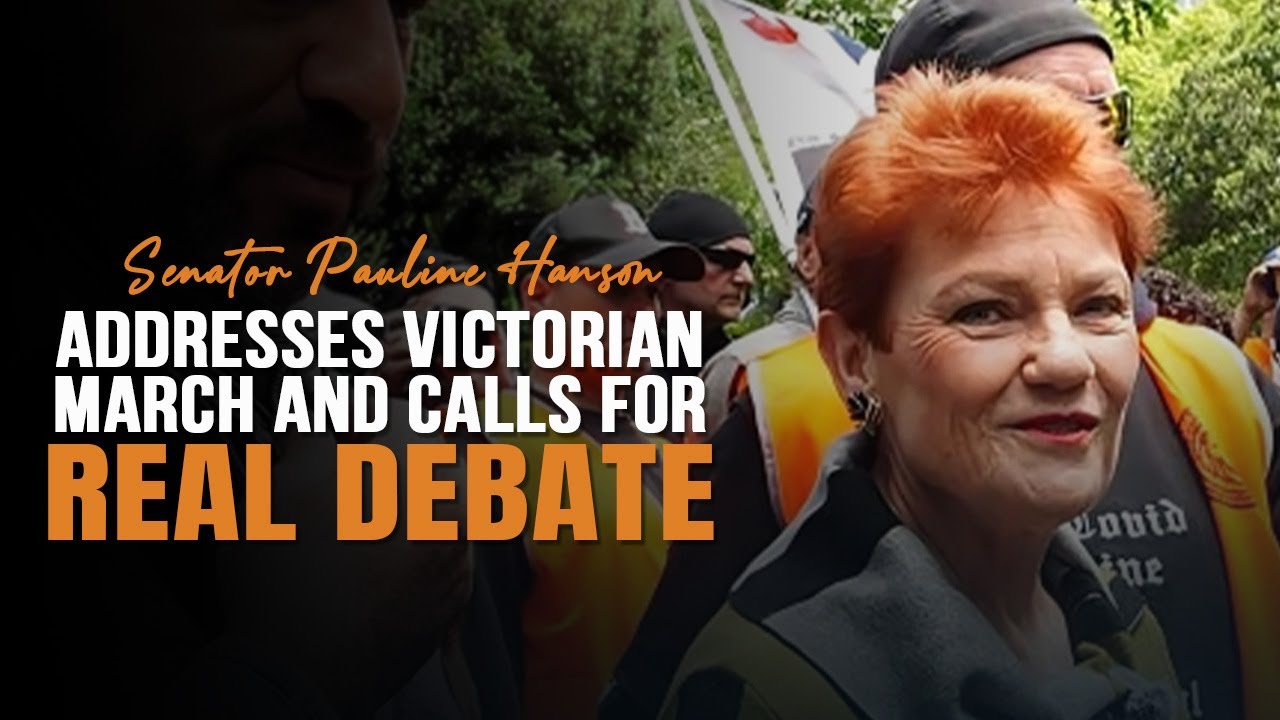 Pauline Hanson Addresses Victorian March and Calls for Real Debate ...