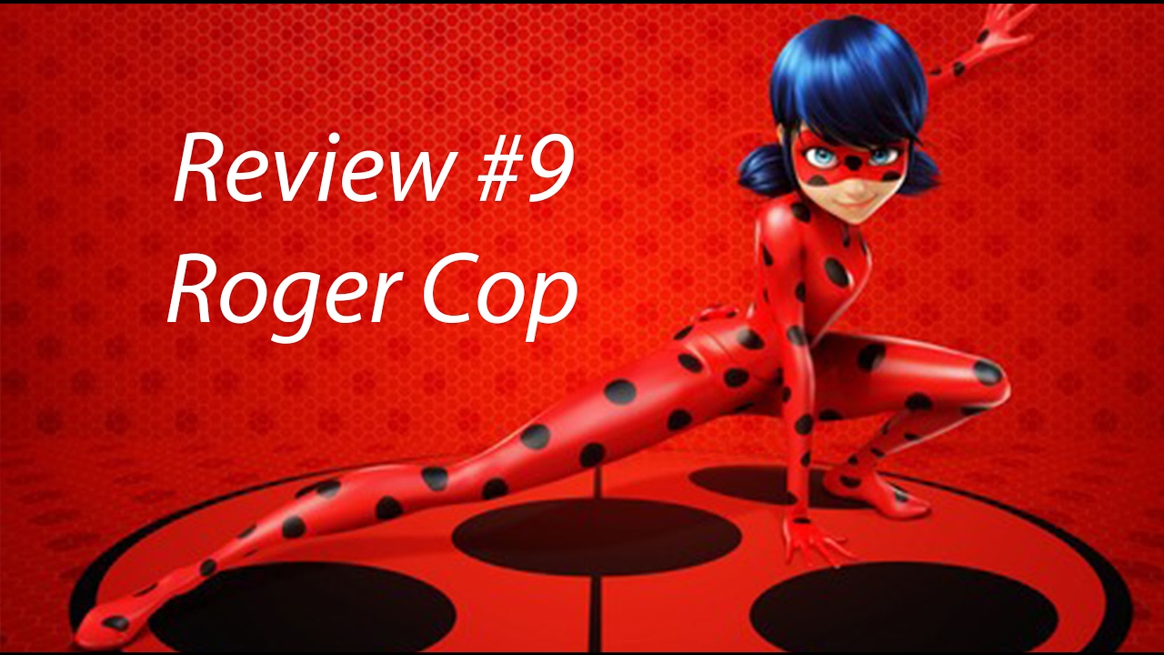 MIRACULOUS: REVIEW #9: ROGER COP - YouTube