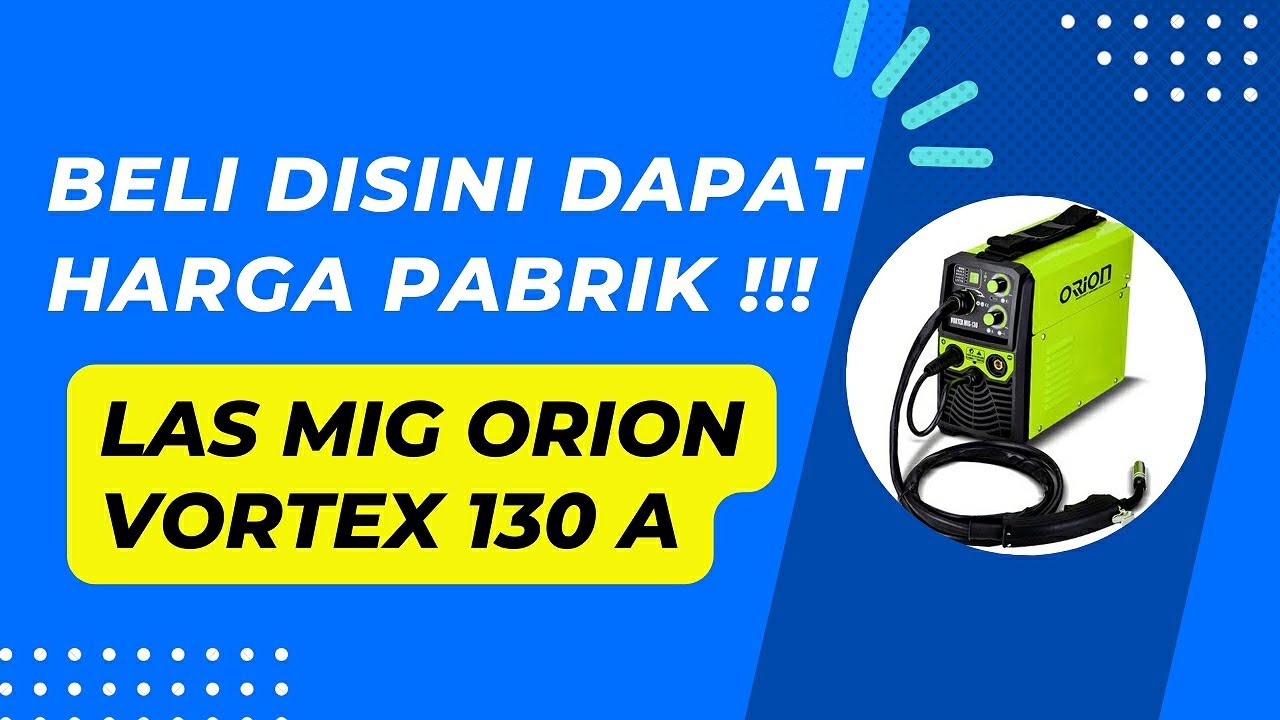 Terlaris Mesin Las Mig tanpa gas co2 Orion Vortex mig 130 a Multifungsi flux, mma, mig - YouTube