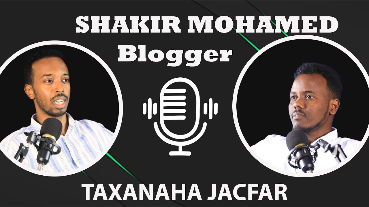 Qoraa, iyo Filim Maker | Shaakir Mohamed| Taxanaha Podcast - YouTube