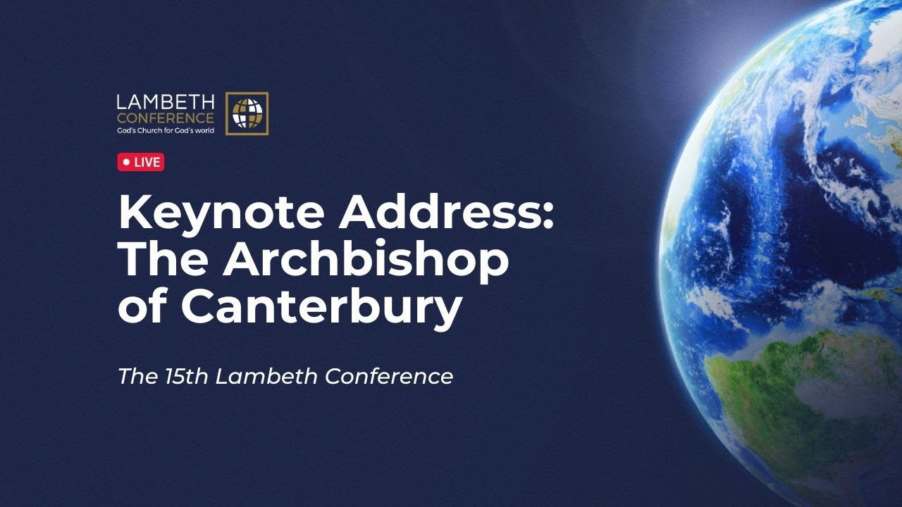 Keynote Address: The Archbishop of Canterbury | The Lambeth Conference ...
