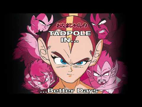 Tadpole - Better Days (Audio)