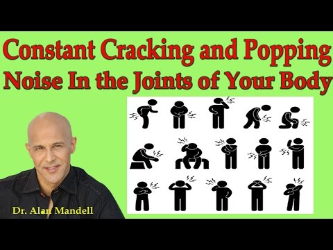 Are You Hearing Constant Popping and Cracking Noises in the Joints of Your Body?   Dr Mandell