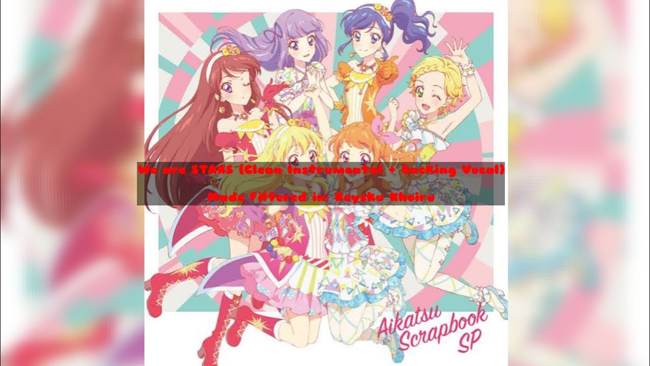 Aikatsu Photo On Stage - We are STARS (Clean Instrumental + Backing ...
