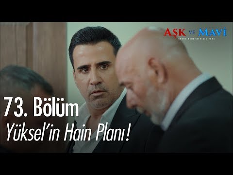 Yüksel'in hain planı! - Aşk ve Mavi 73. Bölüm