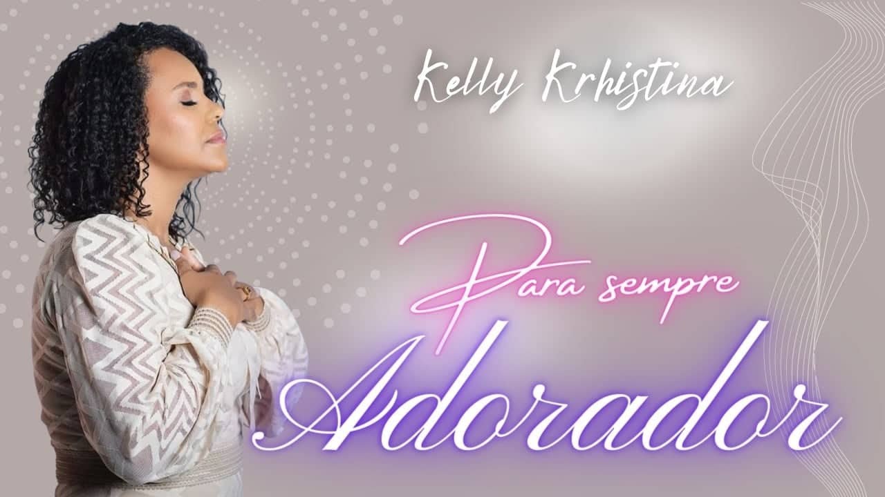 Kelly Krhistina- Para Sempre adorador #CantoraKellyKrhistina - YouTube
