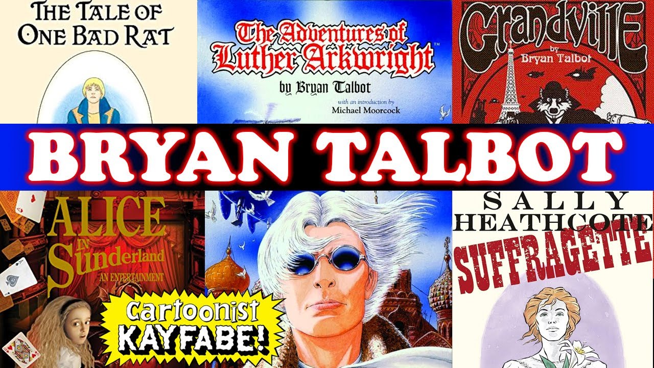 Bryan Talbot Does EVERYTHING! Sandman, Luther Arkwright, Bad Rat, Sally Heathcote, Grandville ...