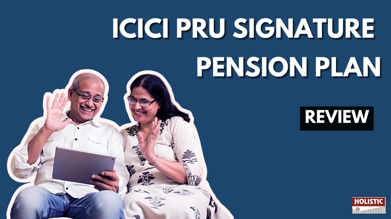 ICICI Pru Signature Pension Plan: Good or Bad? An Insightful Review ...