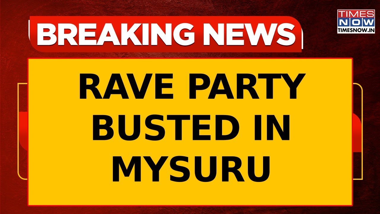 Breaking News: Mysuru Police Bust Rave Party In Karnataka, More Than 50 ...